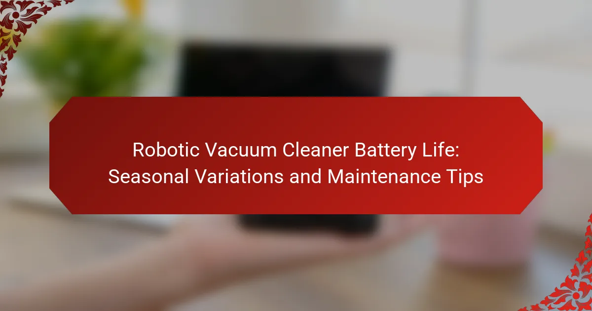 Robotic Vacuum Cleaner Battery Life: Seasonal Variations and ...